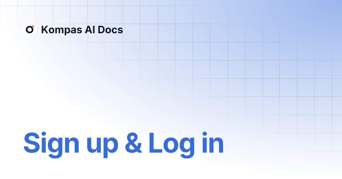 Sign up & Log in | Kompas AI Docs