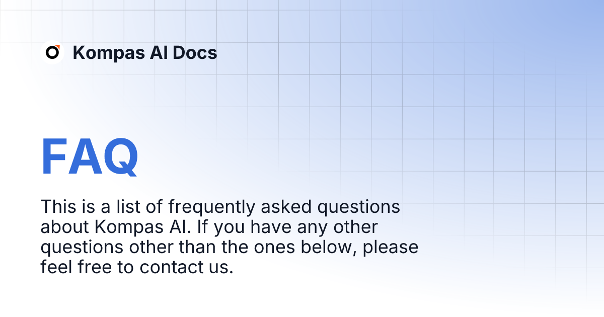FAQ | Kompas AI Docs